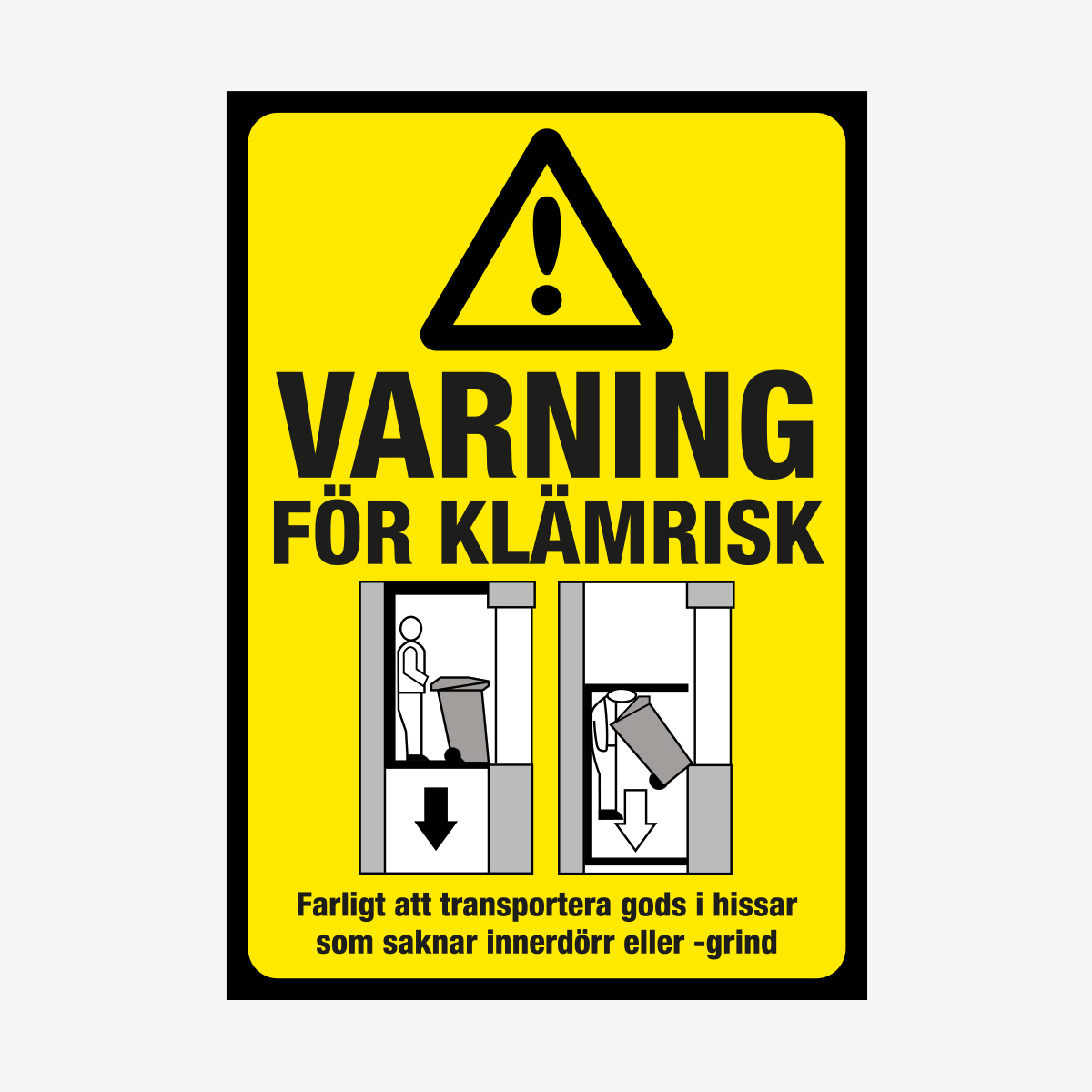 SKYLT VARNING VARNING FÖR KLÄMRISK HISS 148X210 MM PLAST