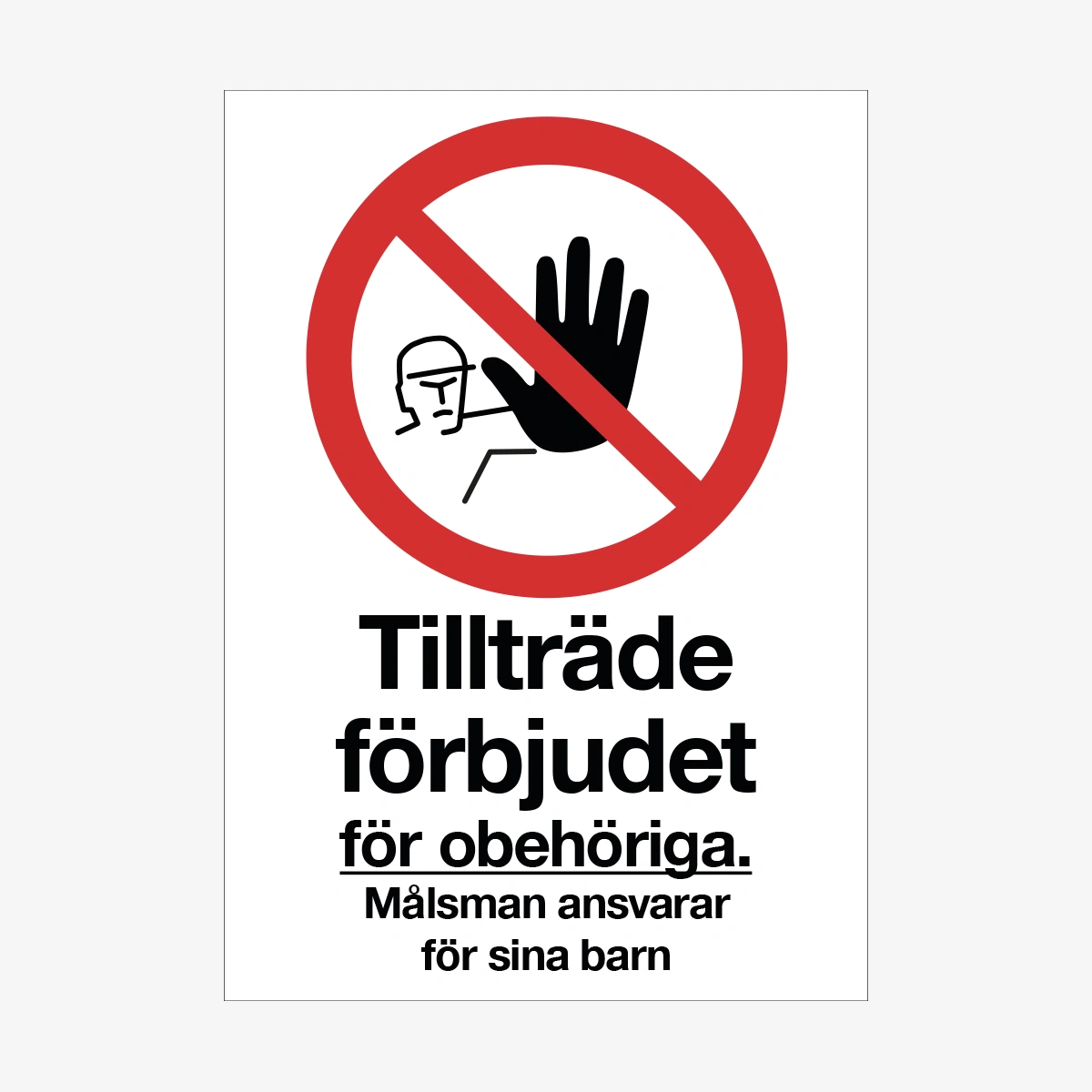 SKYLT FÖRBUD TILLTRÄDE FÖRBJUDET FÖR OBEHÖRIGA 148X210MM PLA